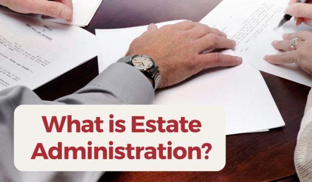 What is estate administration? | Longden, Walker & Renney Solicitors